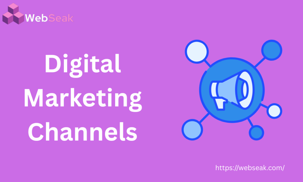 Best Digital Marketing Channels Guide by Webseak in 2025