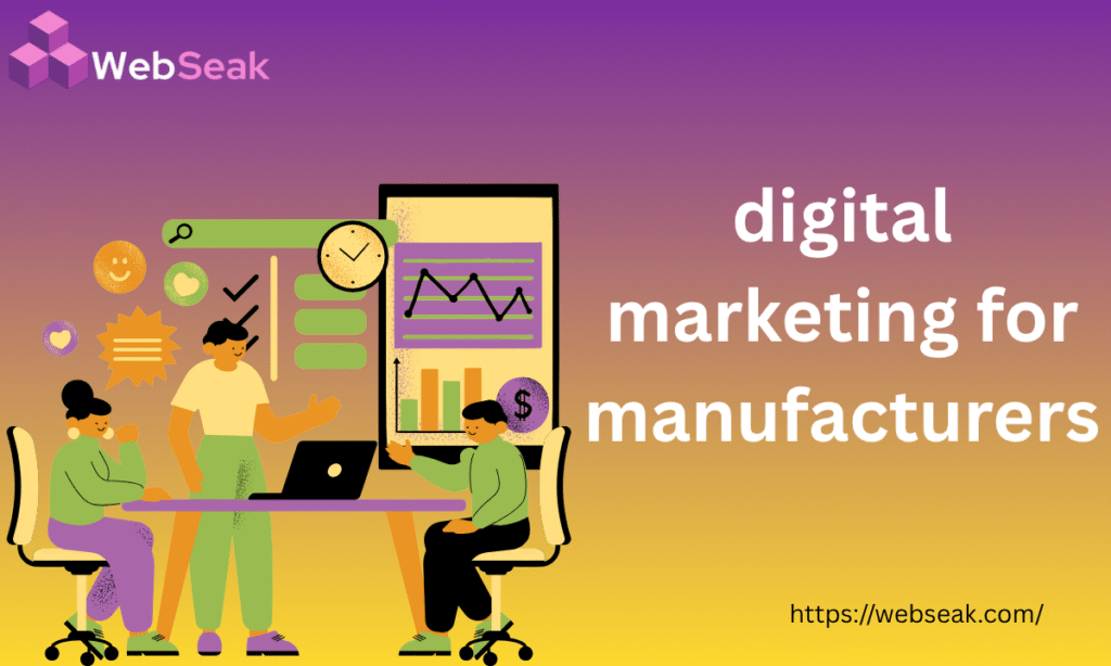 Best Digital Marketing for Manufacturers by Webseak in 2025
